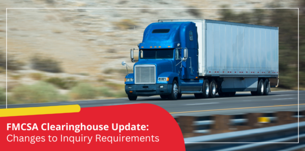 FMCSA Changes Clearinghouse Inquiry Requirements – RiskWise